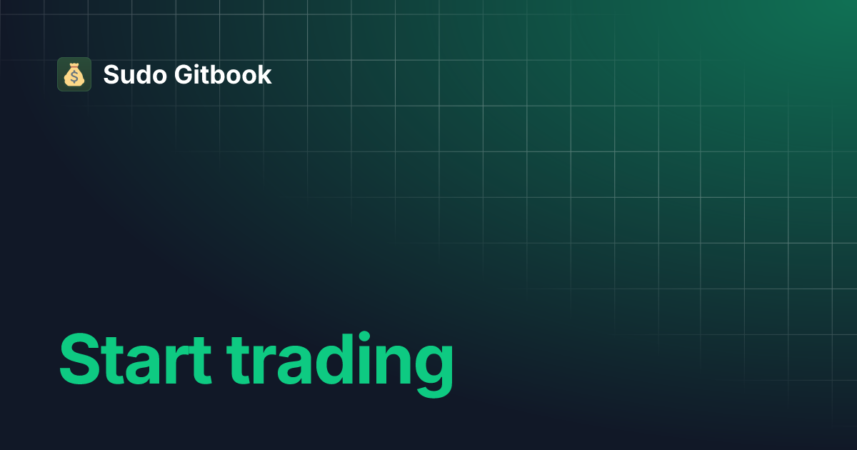 Start trading | Sudo Gitbook