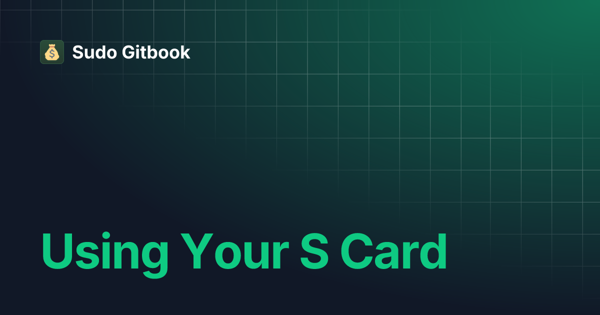 Using Your S Card | Sudo Gitbook