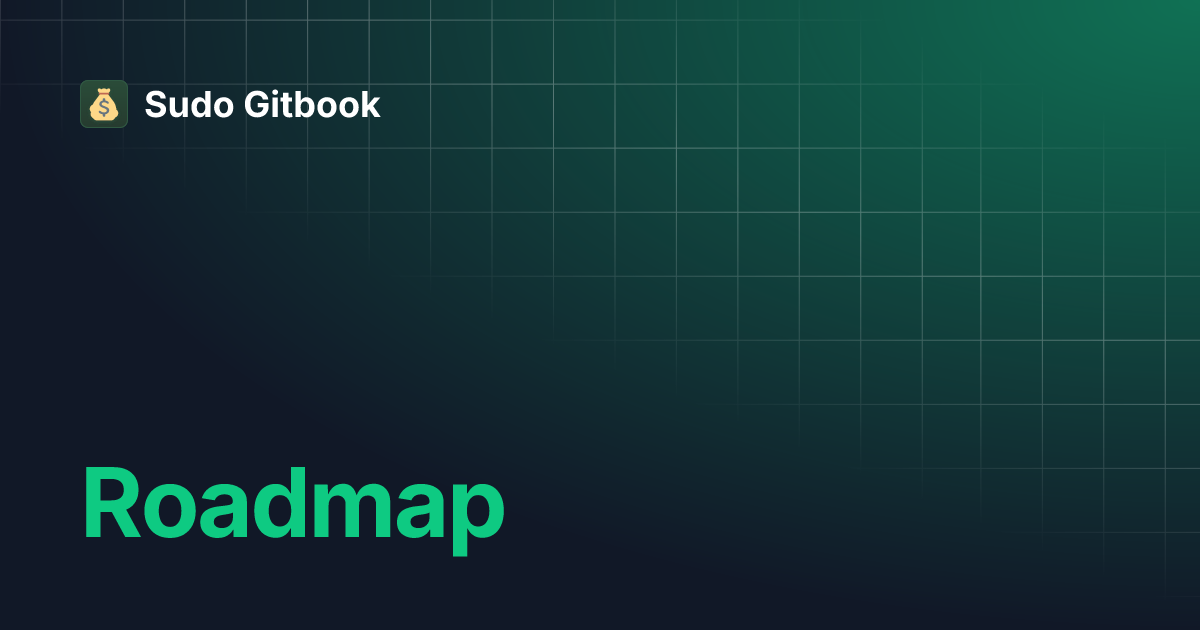 Roadmap | Sudo Gitbook