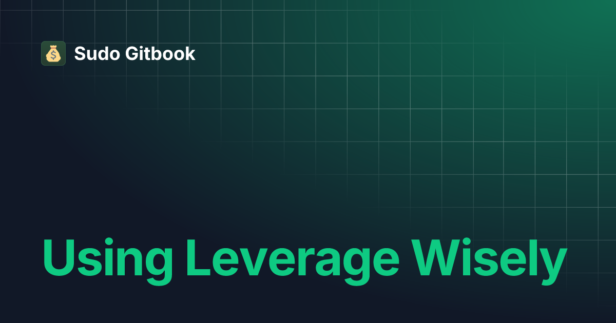 Using Leverage Wisely | Sudo Gitbook